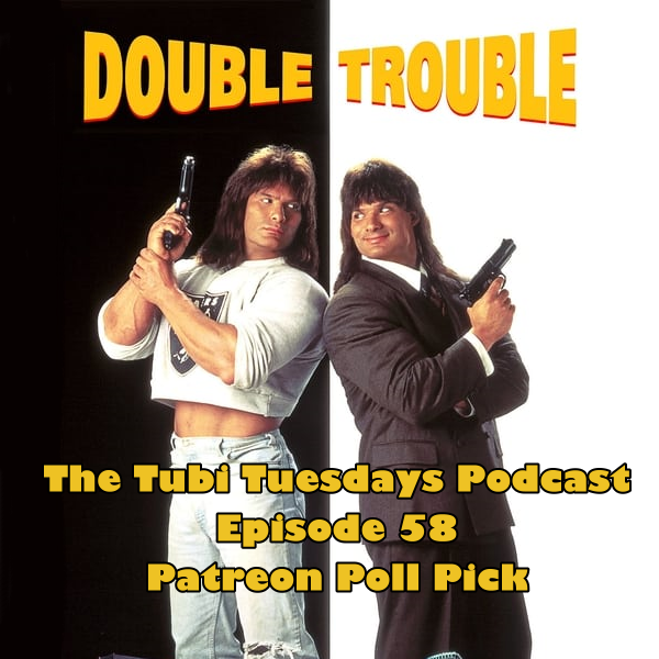 The Tubi Tuesdays Podcast Episode 58 – Double Trouble (1992) Patreon ...