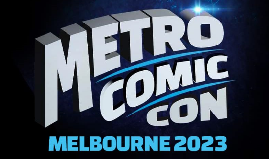 [Convention] Metro Comic Con Lands In Melbourne Tomorrow | The Super ...