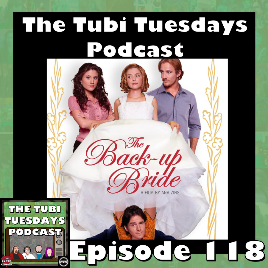 The Tubi Tuesdays Podcast Episode 118 – The Back-Up Bride (2011) #RedWineWedding | The Super Network