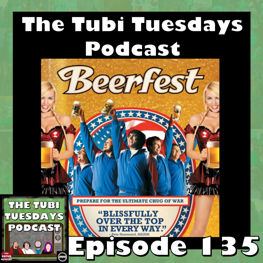 The Tubi Tuesdays Podcast Episode 135 – Beerfest (2006) | The Super Network