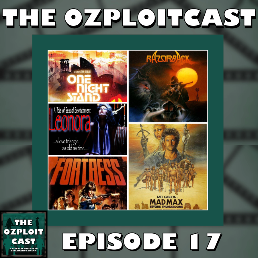 The Ozploit Cast – Episode 17: ‘1984 -1985’ One Night Stand, Razorback, Leonora, Fortress and ...